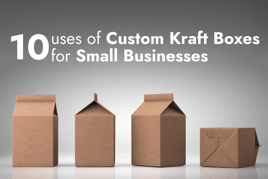 Paper vs. Plastic: Top 10 Uses of Custom Kraft Boxes for Small ...